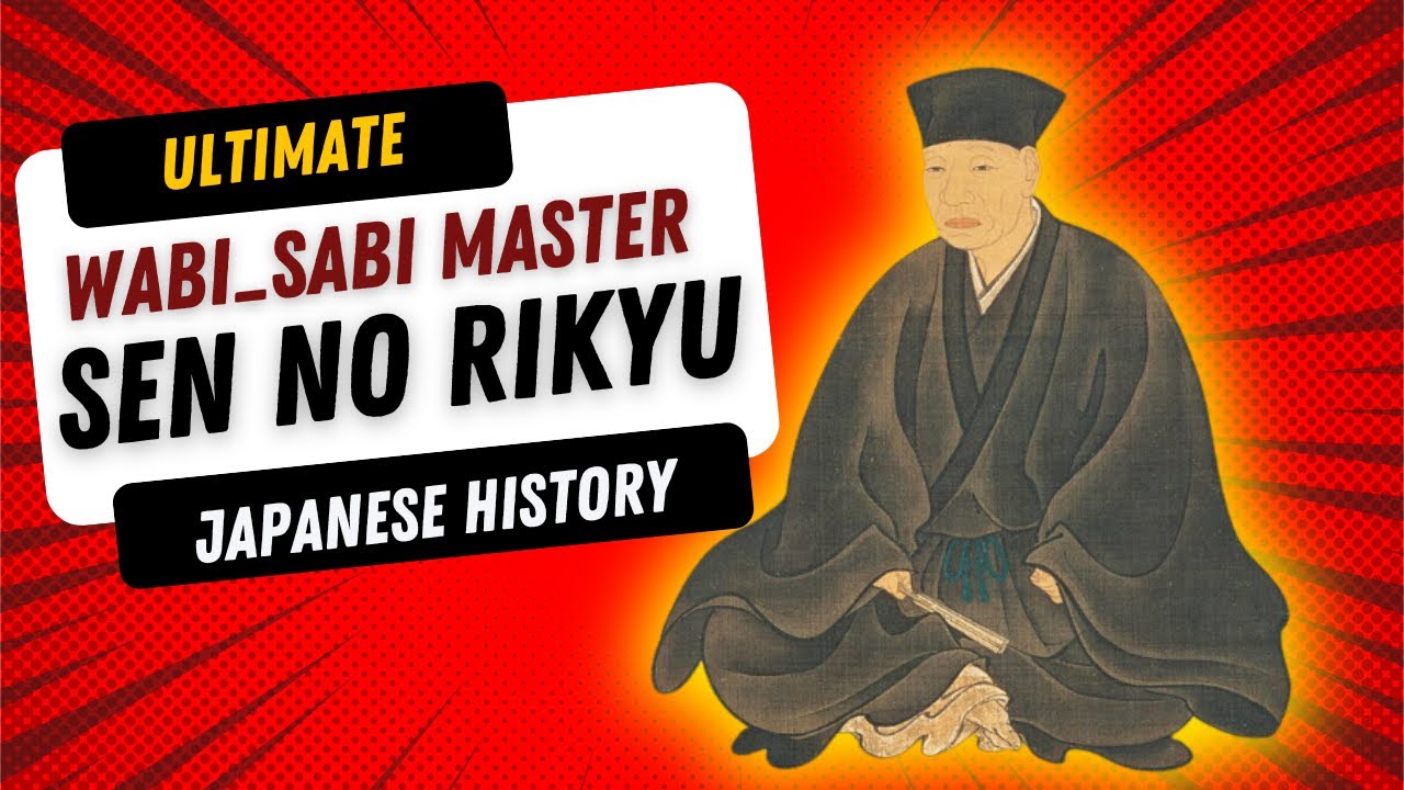 Sen no Rikyu: The Master of Wabi-Sabi and the Way of Tea - YouTube