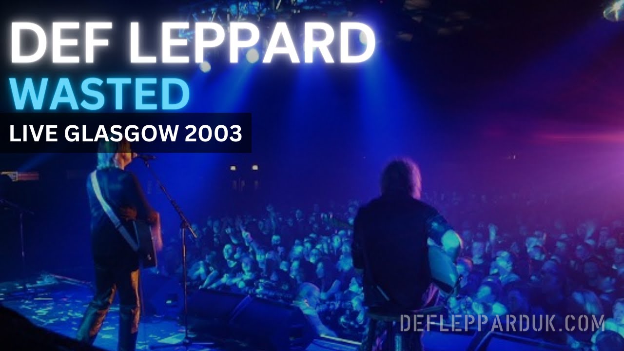 Def Leppard WASTED Glasgow, Scotland 24th Feb 2003 (Live Audio) - YouTube