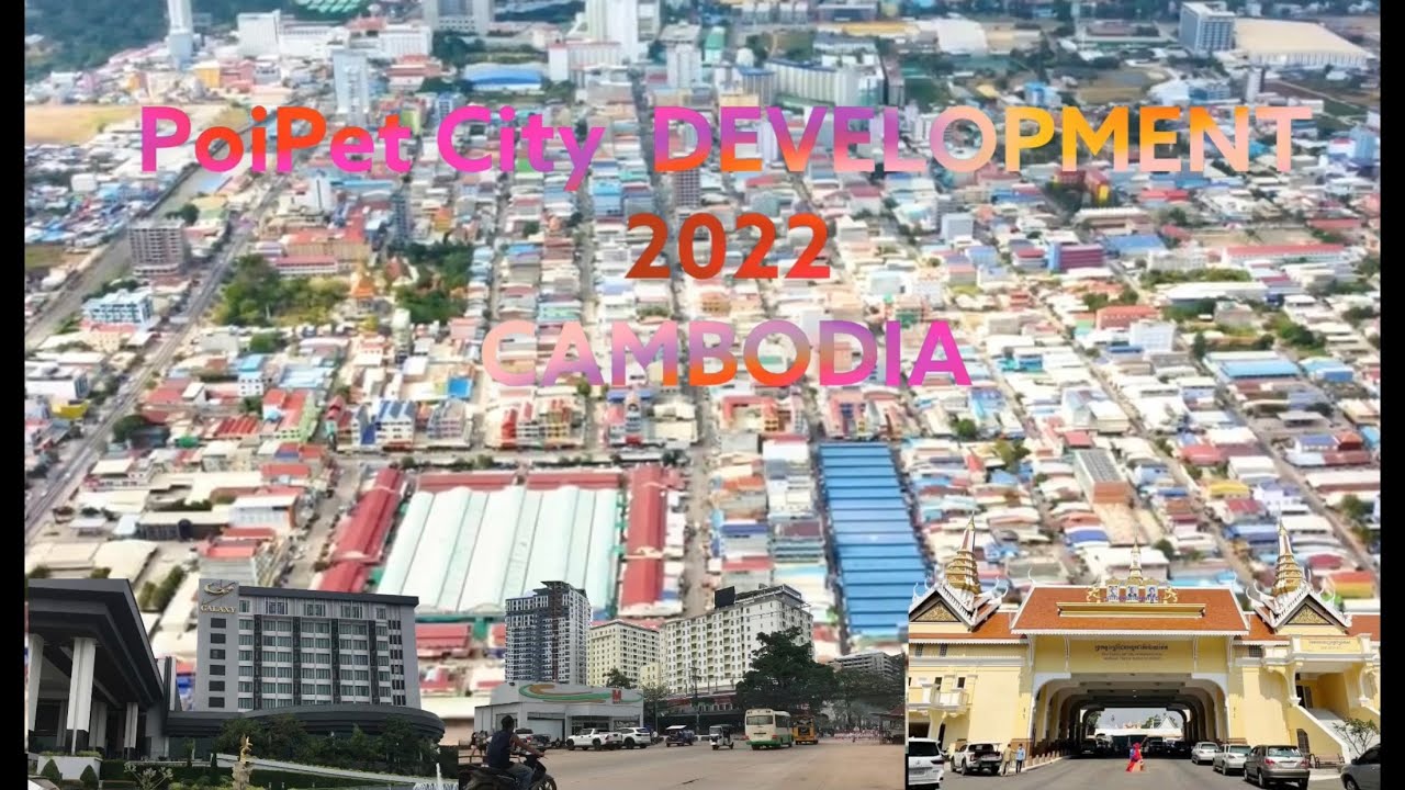 development of poipet city Cambodia 2022 poipet infrastructure ...
