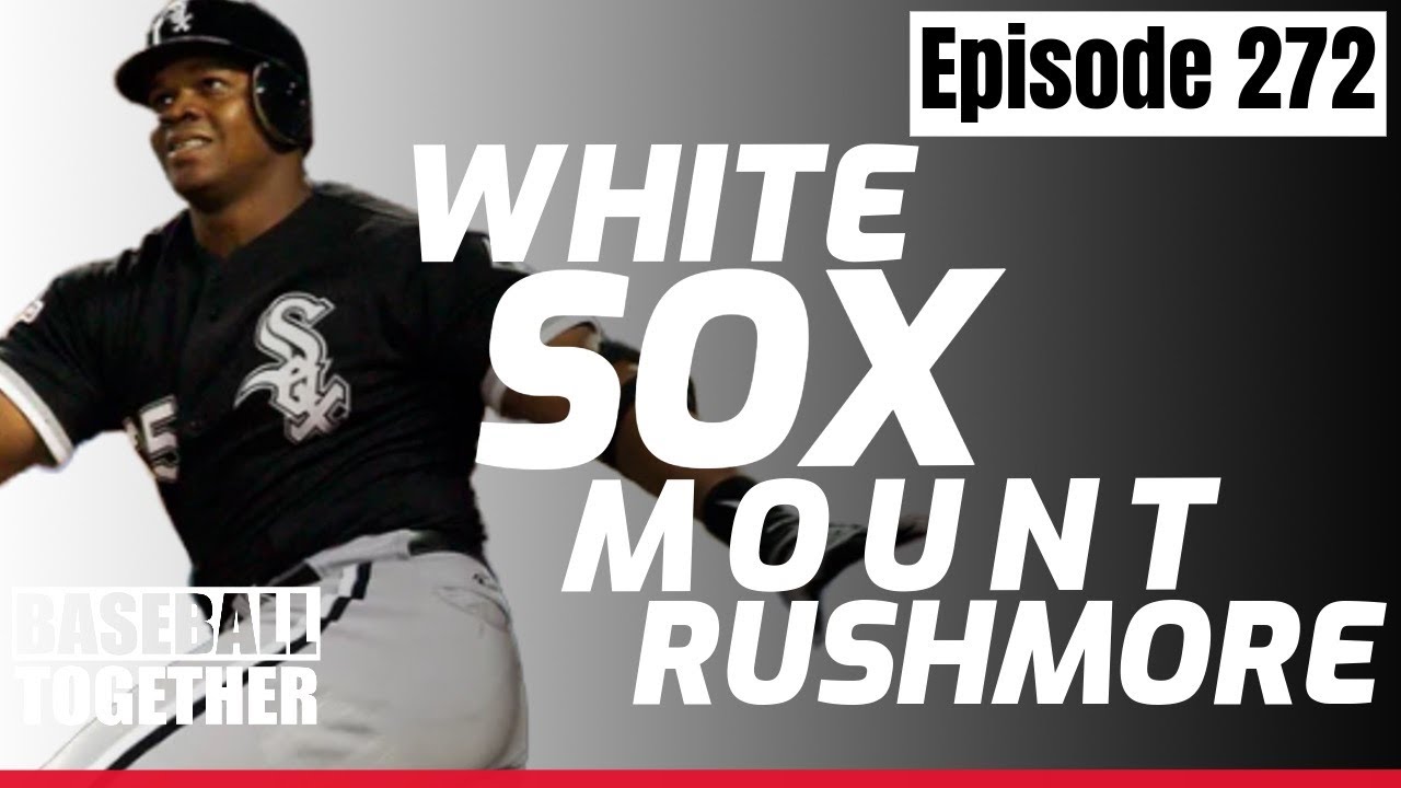Chicago White Sox Mt. Rushmore - Baseball Together Podcast Episode 272 - YouTube