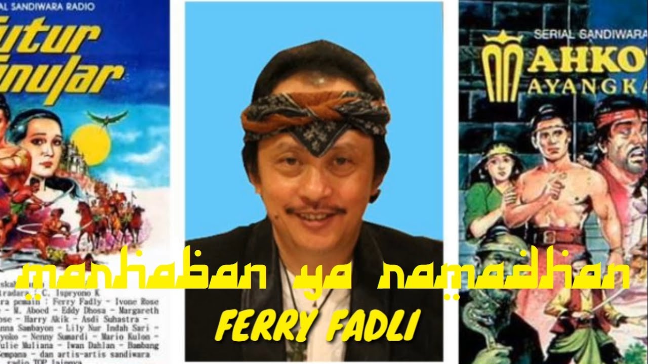 MARHABAN YA RAMADHAN Voiced By FERRY FADLI (Dubber Sandiwara Radio ...