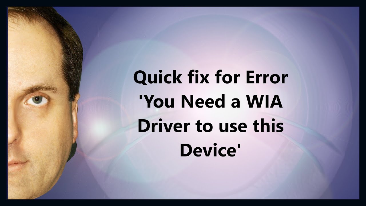 Quick fix for Error You Need a WIA Driver to use this Device - YouTube