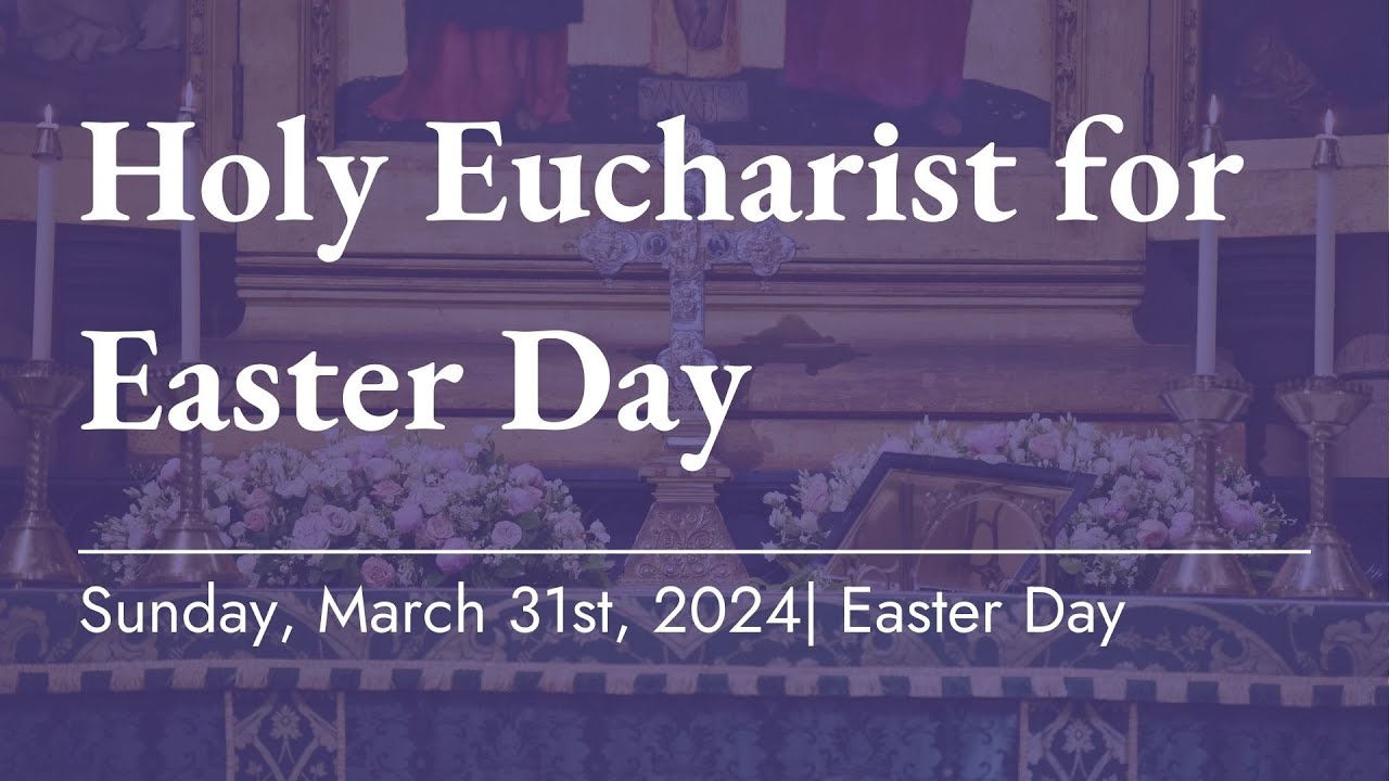Holy Eucharist for Easter Day | March 31st, 2024 - YouTube