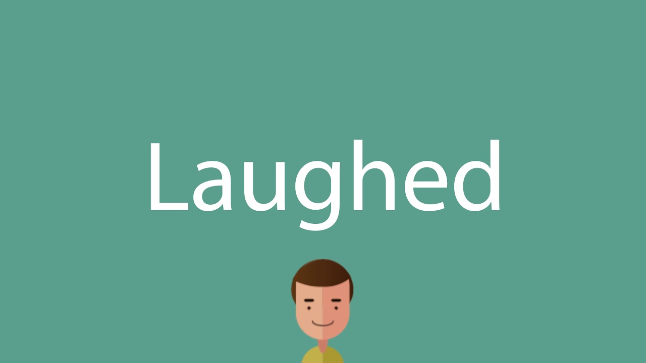 How to say Laughed - YouTube