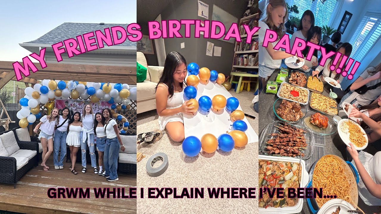 MY FRIENDS BIRTHDAY PARTY || GRWM WHILE I EXPLAIN WHERE I’VE BEEN ...