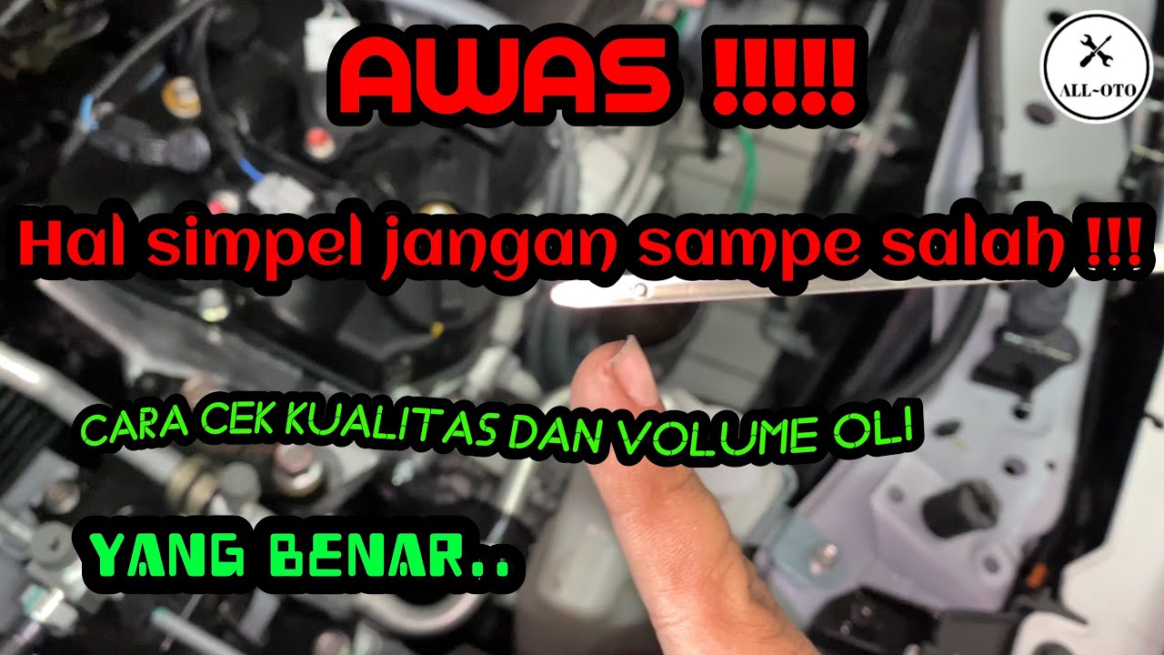 Cara mengecek kualitas dan volume oli yang benar - YouTube