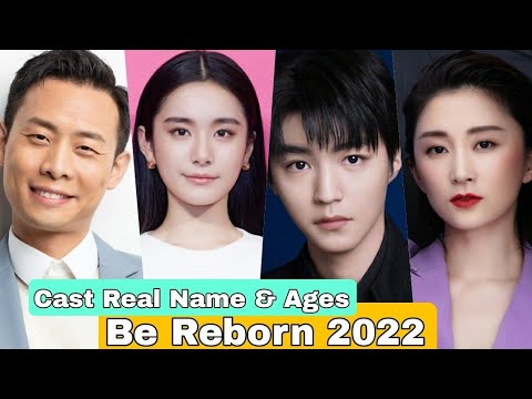 Be Reborn Chinese Drama Cast Real Name & Ages || Zhang Yi, Karry Wang ...