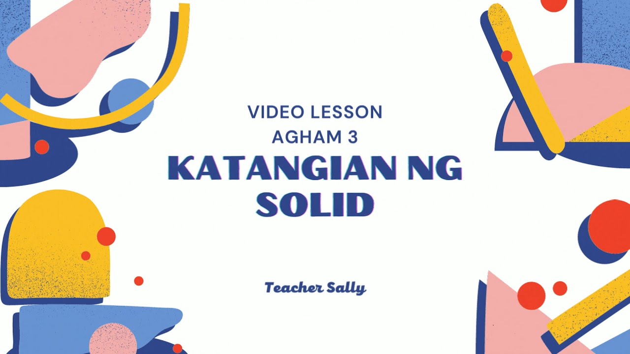 SCIENCE 3: Q1: KATANGIAN NG SOLID - YouTube