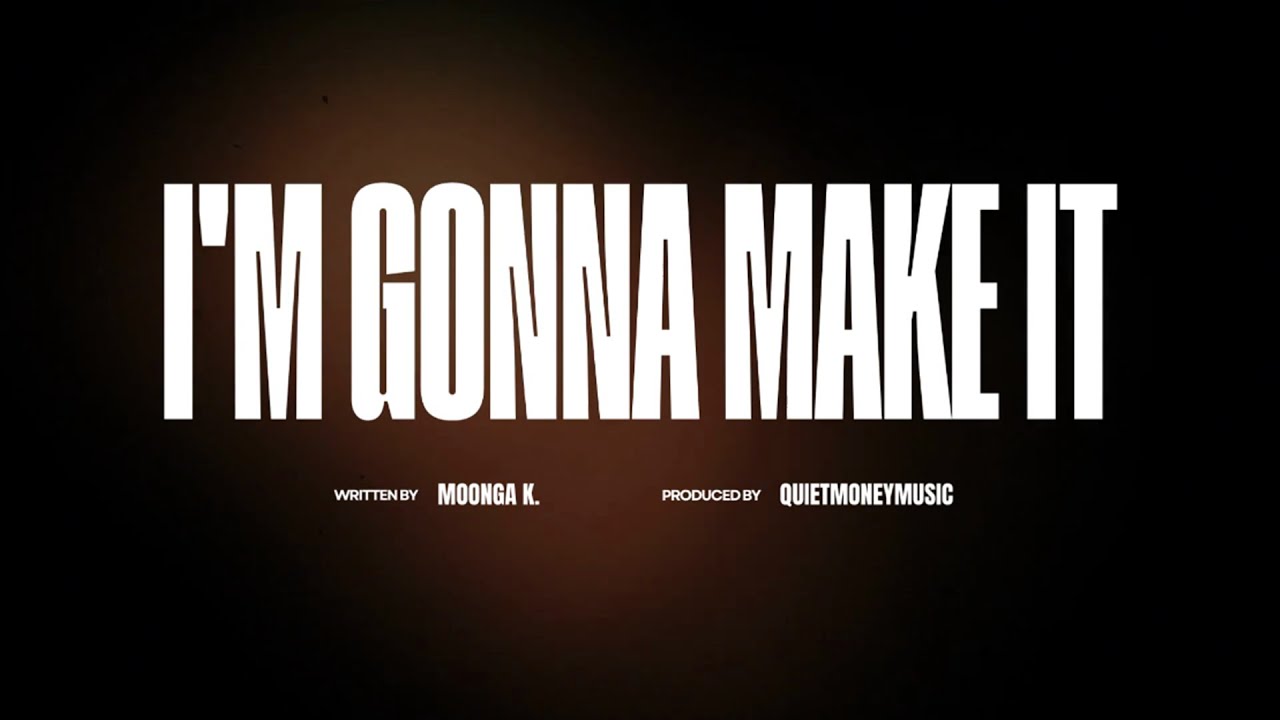 MOONGA K. — i'm gonna make it (Official Lyric Video) - YouTube