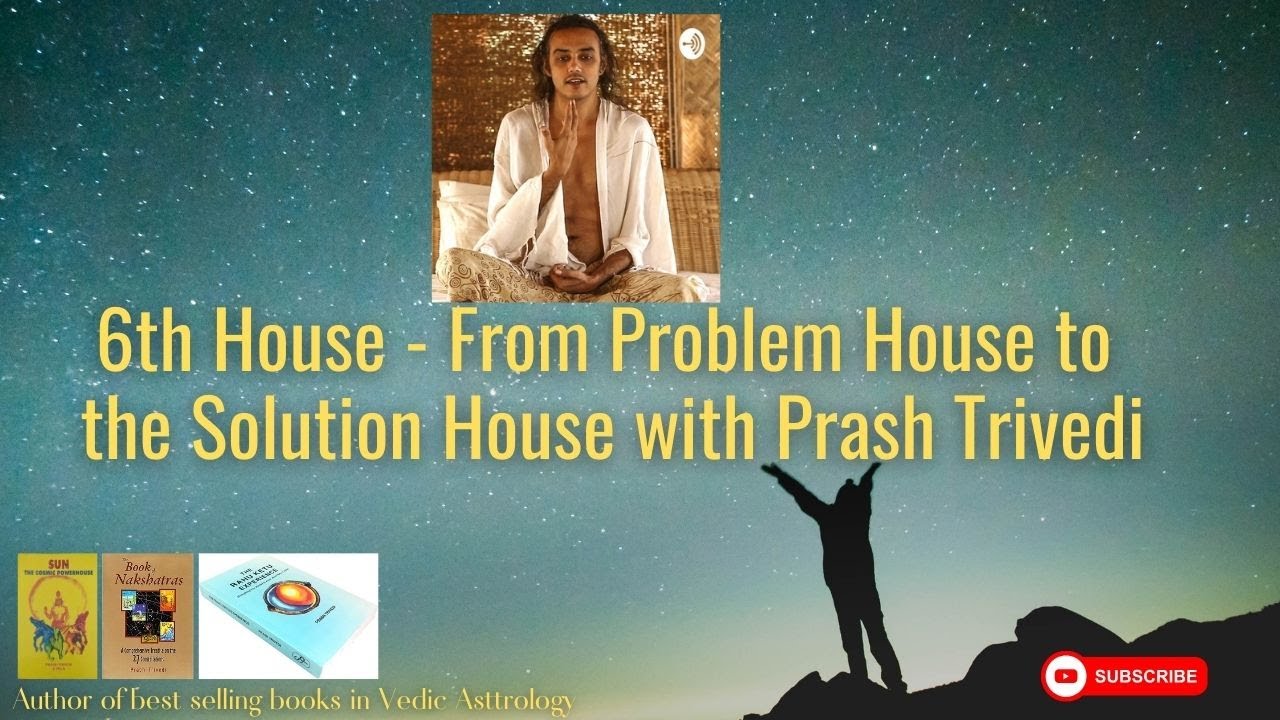 6th House - From Problem House to the Solution House with Prash Trivedi @NipunJoshi_NJ - YouTube