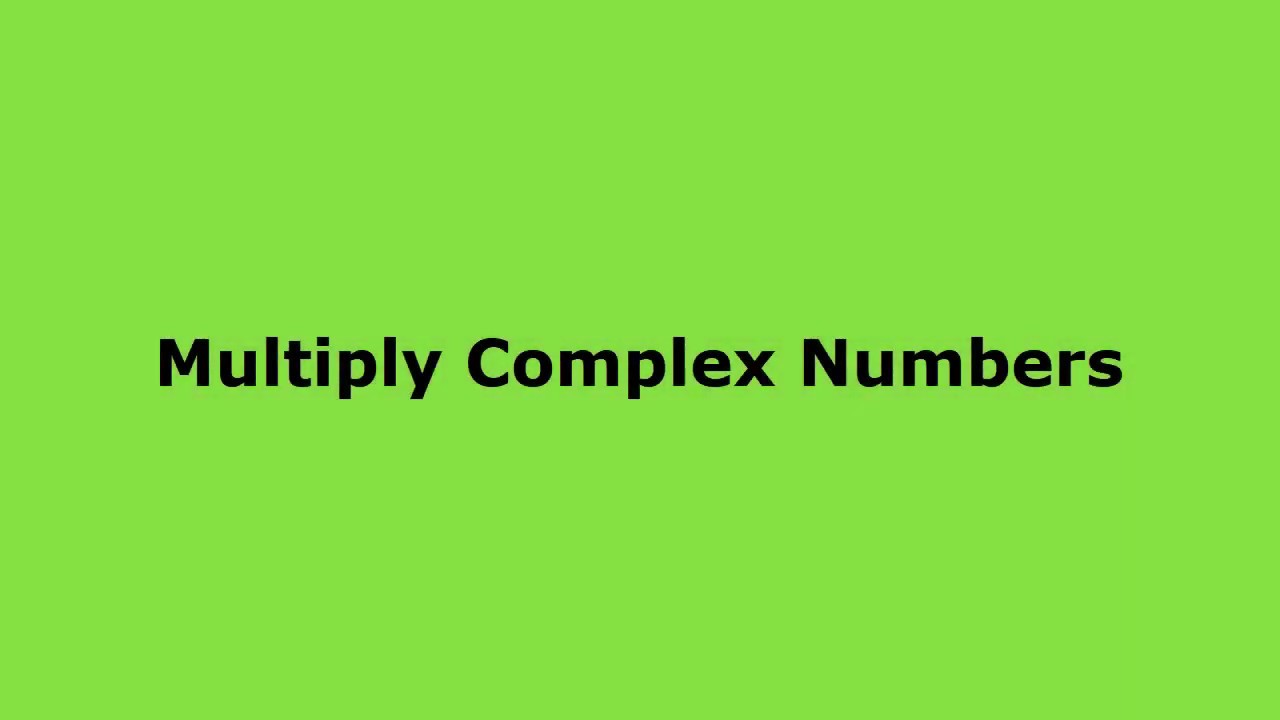 Multiply complex numbers - YouTube