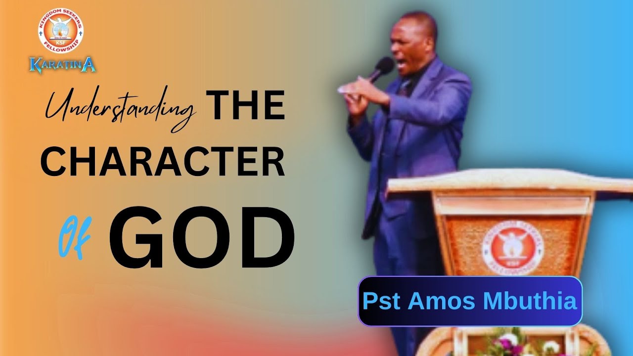 Understanding The Character of God || Pastor Amos Mbuthia || Sunday ...