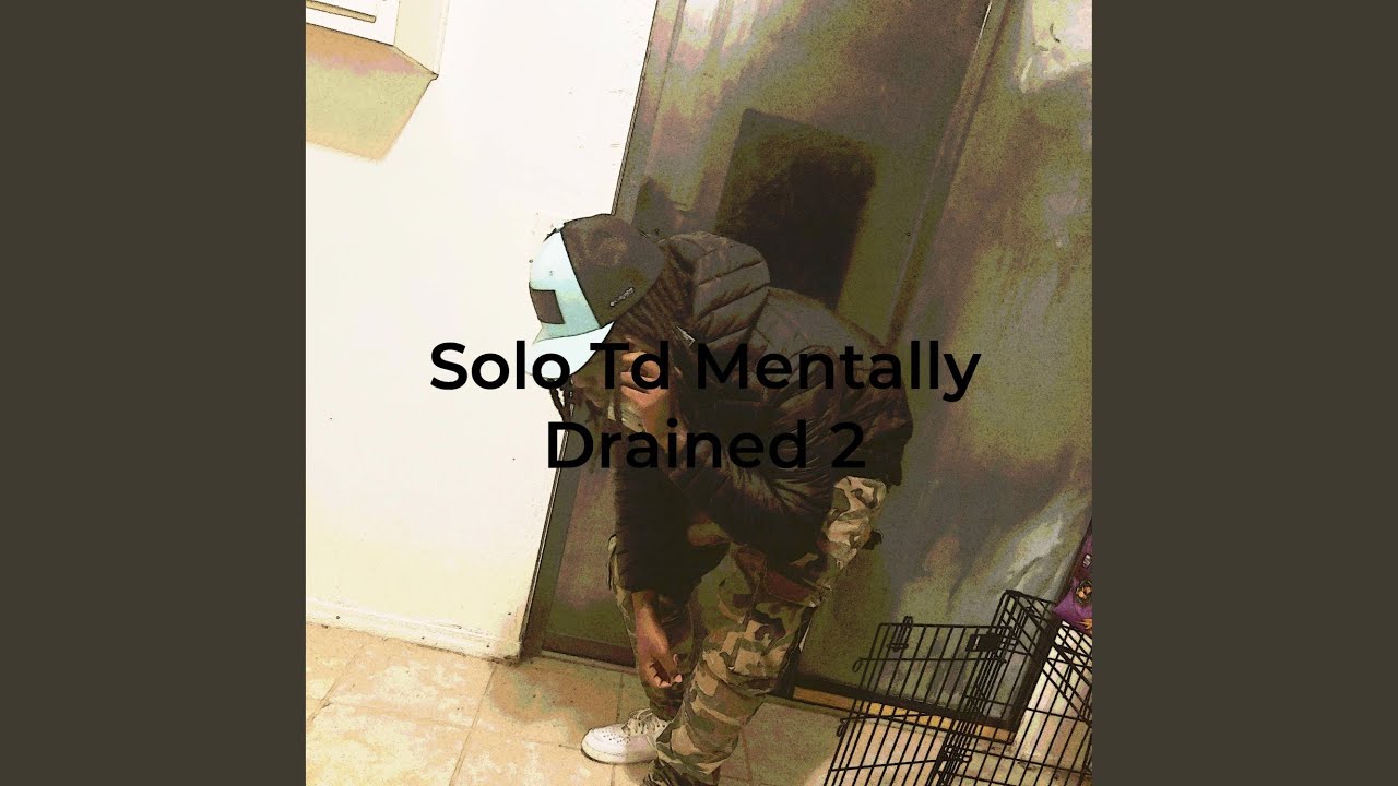Solo Td Mentally Drained 2 - YouTube