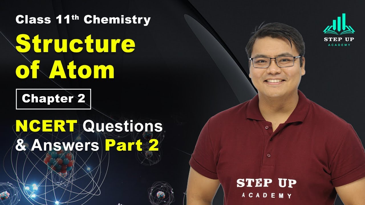 Structure of Atom | Class 11 Chemistry Chapter 2 | Ncert Questions and ...