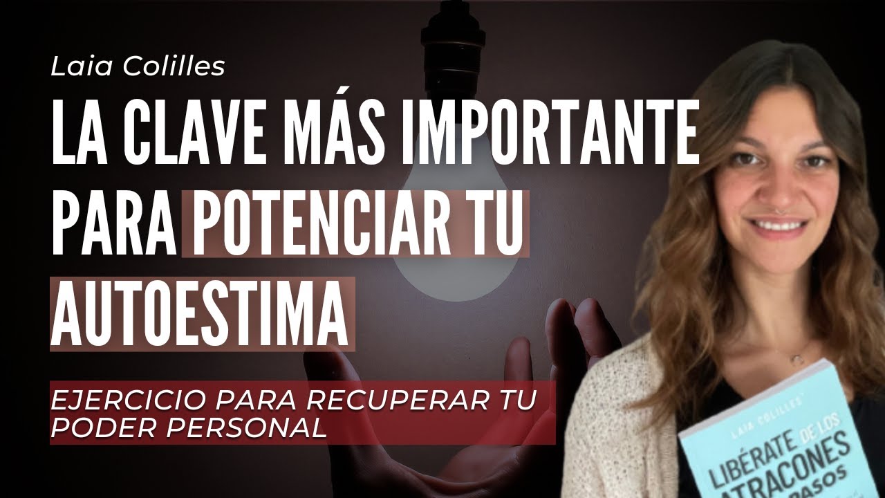 La Clave Más importante para Potenciar tu AUTOESTIMA | AMOR PROPIO y ...