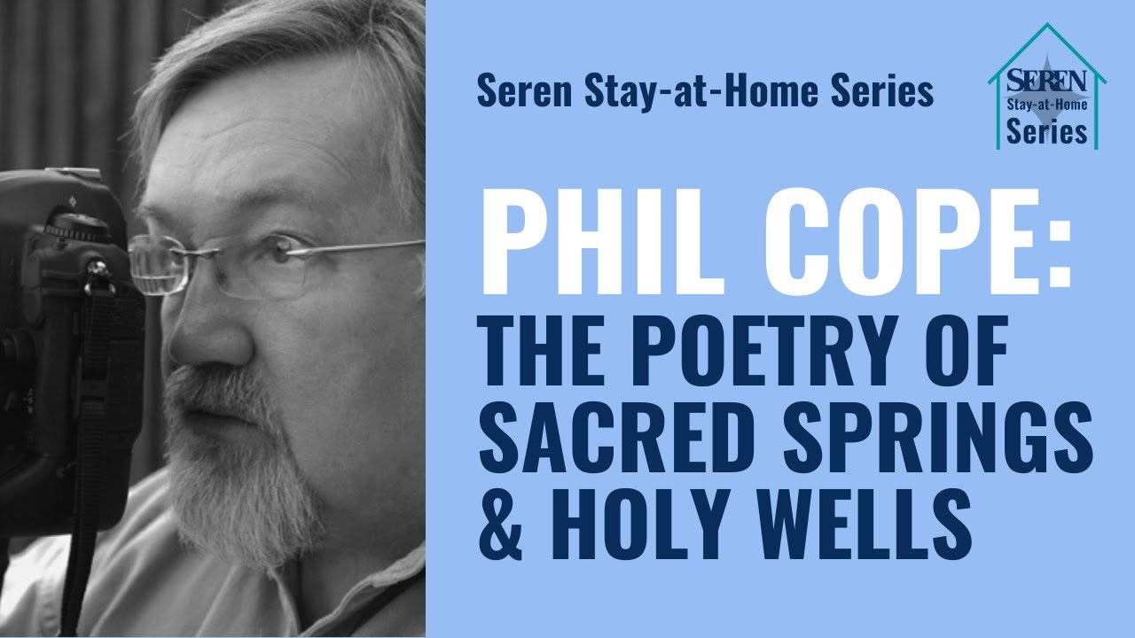 Seren Stay-at-Home Series: Phil Cope - The Poetry of Sacred Springs and ...