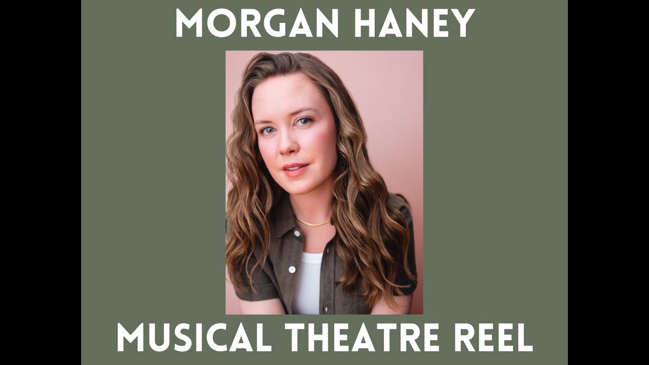 Musical Theatre Reel - Morgan Haney - YouTube