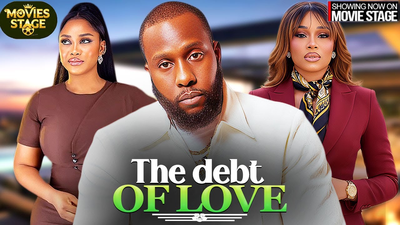 THE DEBT OF LOVE | ONYI ALEX , RAY EMODI - Latest Nollywood Full Movie ...