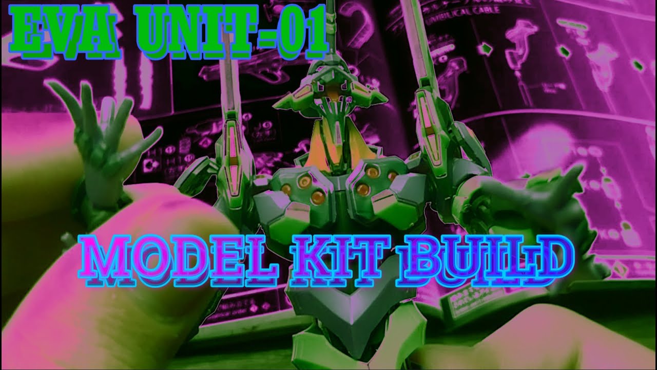 EVA UNIT 01 Model kit build! - YouTube