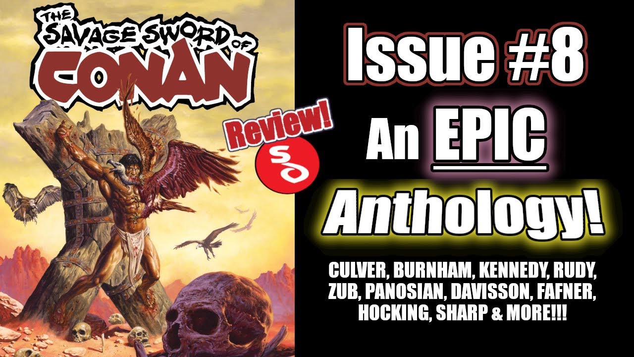 The Savage Sword of Conan #8 - An EPIC Anthology! - YouTube