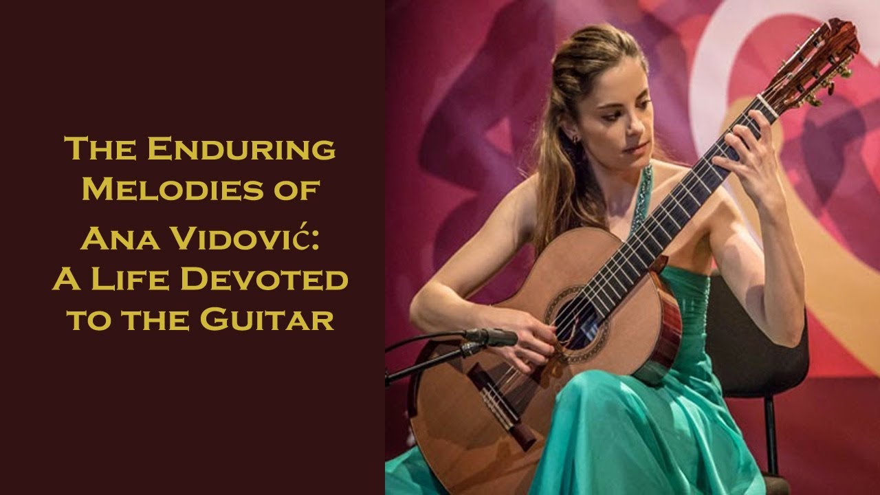The Enduring Melodies of Ana Vidović: A Life Devoted to the Guitar ...