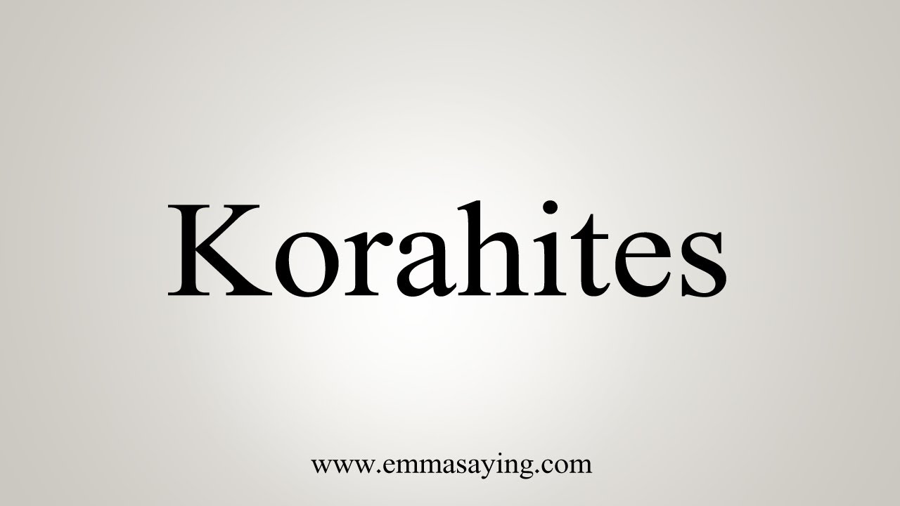 How To Say Korahites - YouTube