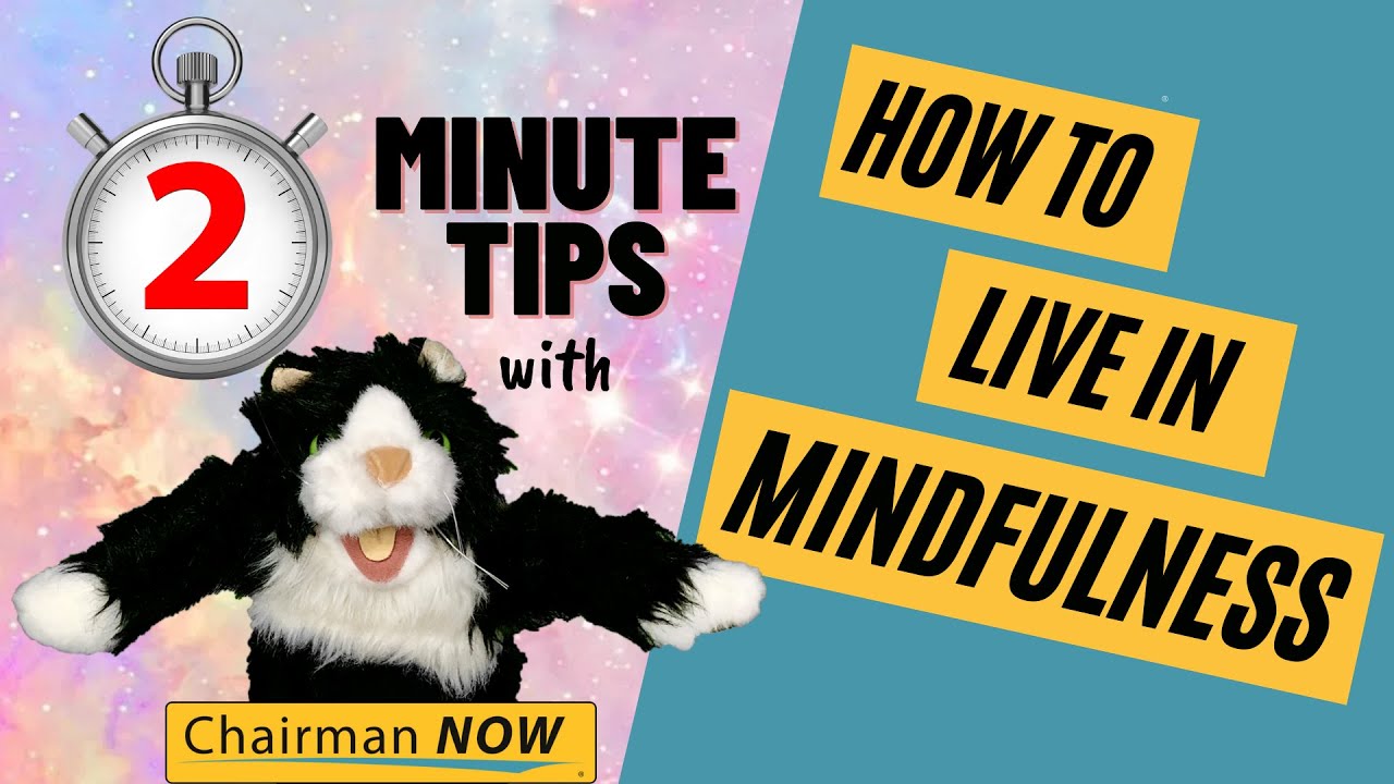"How to Live in Mindfulness" - 2 Minute Tips with Chairman NOW - YouTube
