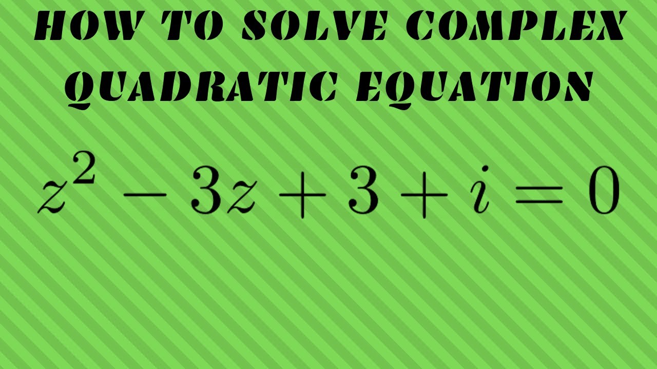 How To Solve Quadratic Equation With Complex Coefficient YouTube How To Solve Quadratic Equation With Complex Coefficient YouTube