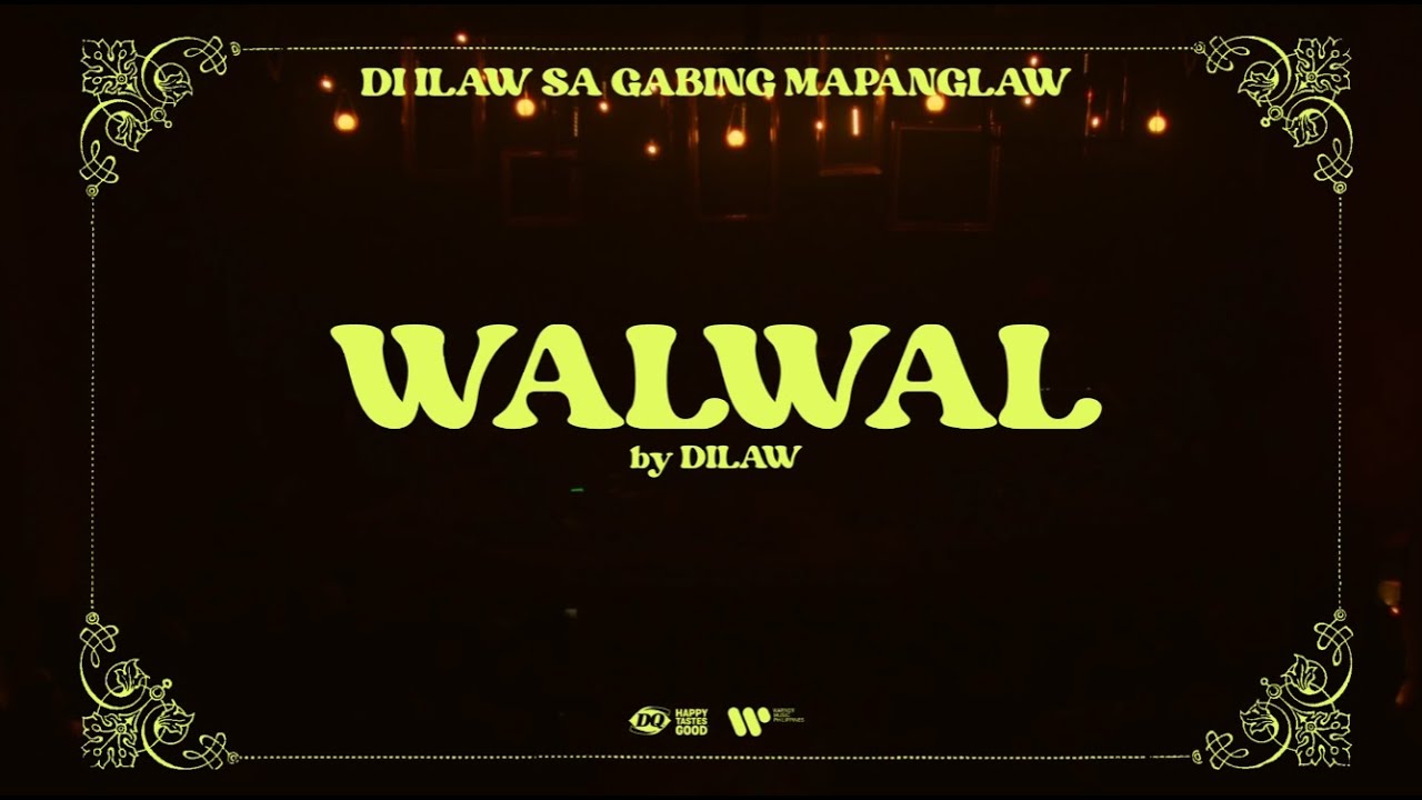 Walwal (Live from Di Ilaw Sa Gabing Mapanglaw: Dilaw Live In Teatrino ...