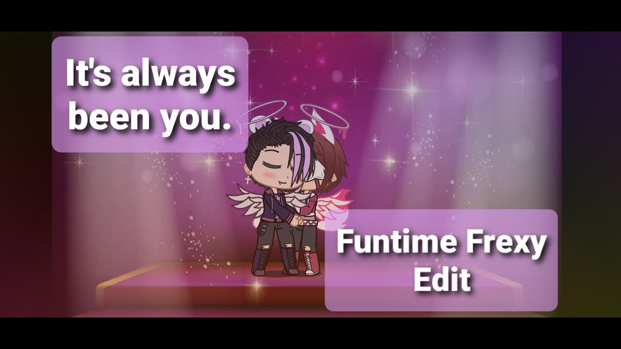 It's Always Been You, Funtime Frexy Edit - YouTube