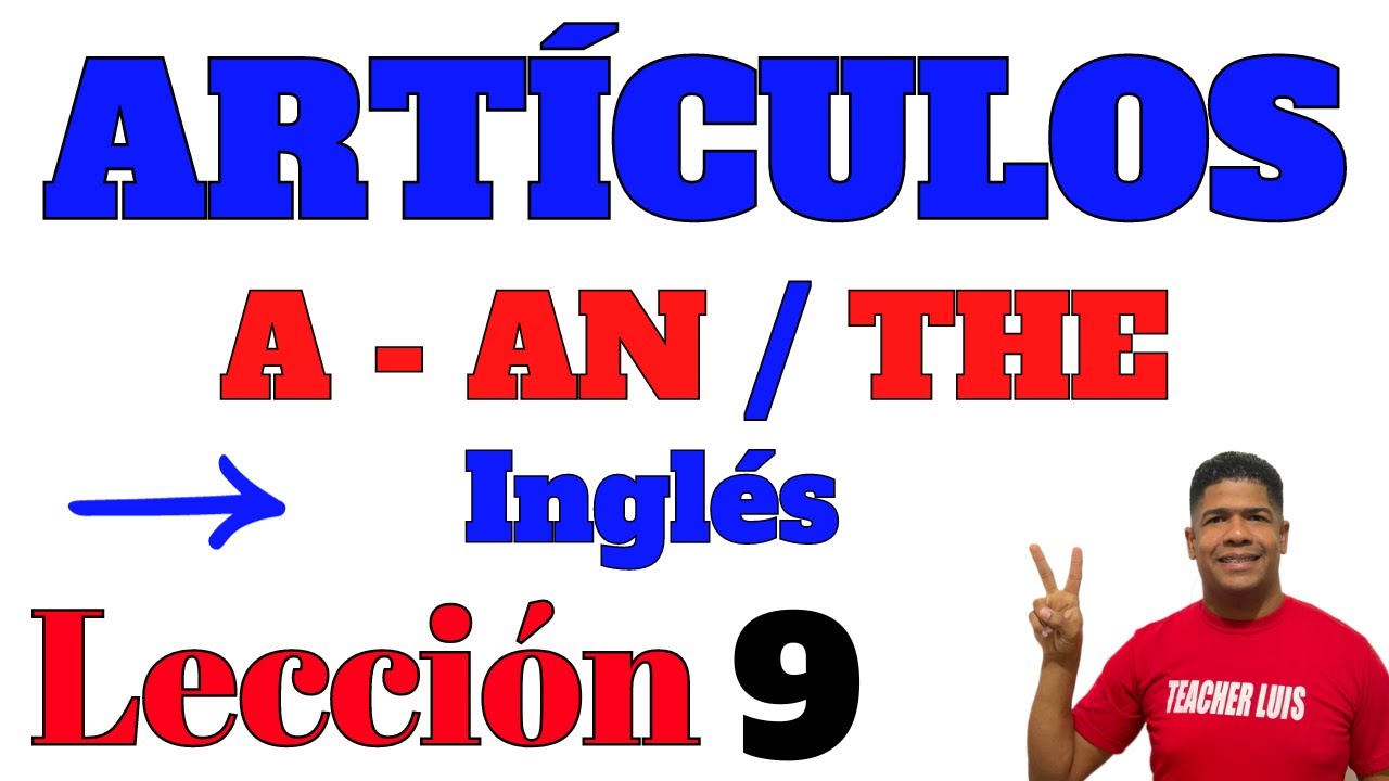 Lección #9 INGLÉS Básico / Diferencia entre A / AN - THE en ingles ...