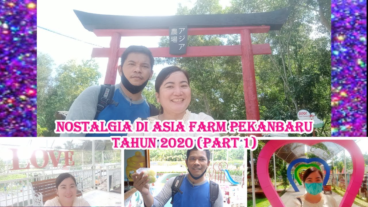 Nostalgia di Asia Farm Pekanbaru Tahun 2020 Part 1 - YouTube