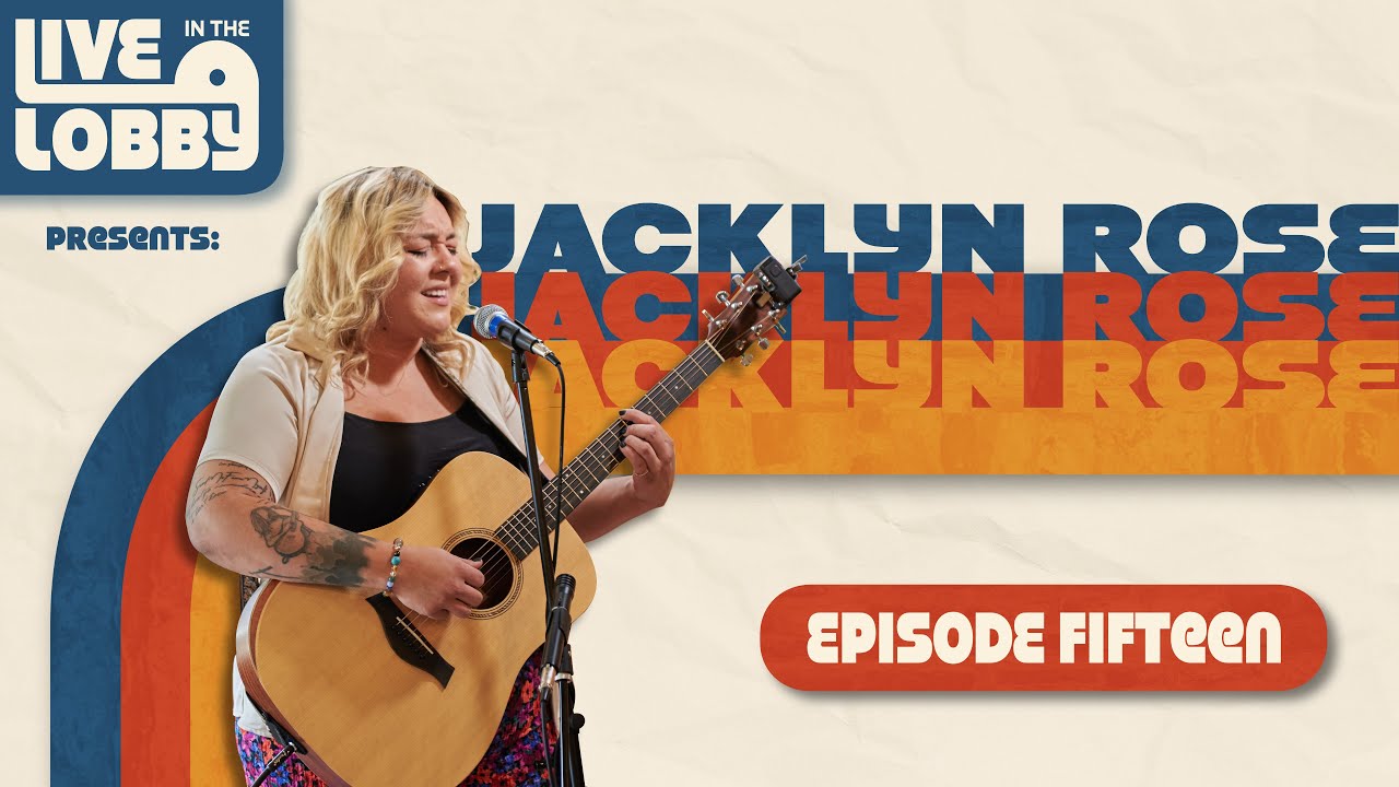 Live In The Lobby Presents: "Jacklyn Rose" | Episode Fifteen - YouTube