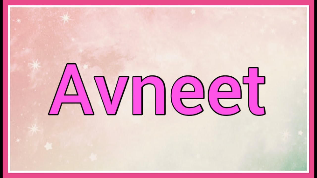 Avneet | Name Origin - YouTube
