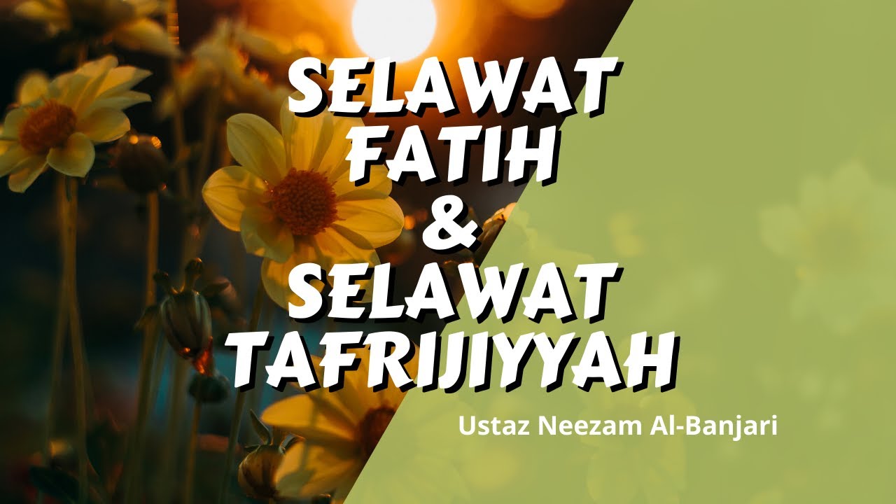 Selawat Fatih & Selawat Tafrijiyyah - Ustaz Neezam - YouTube