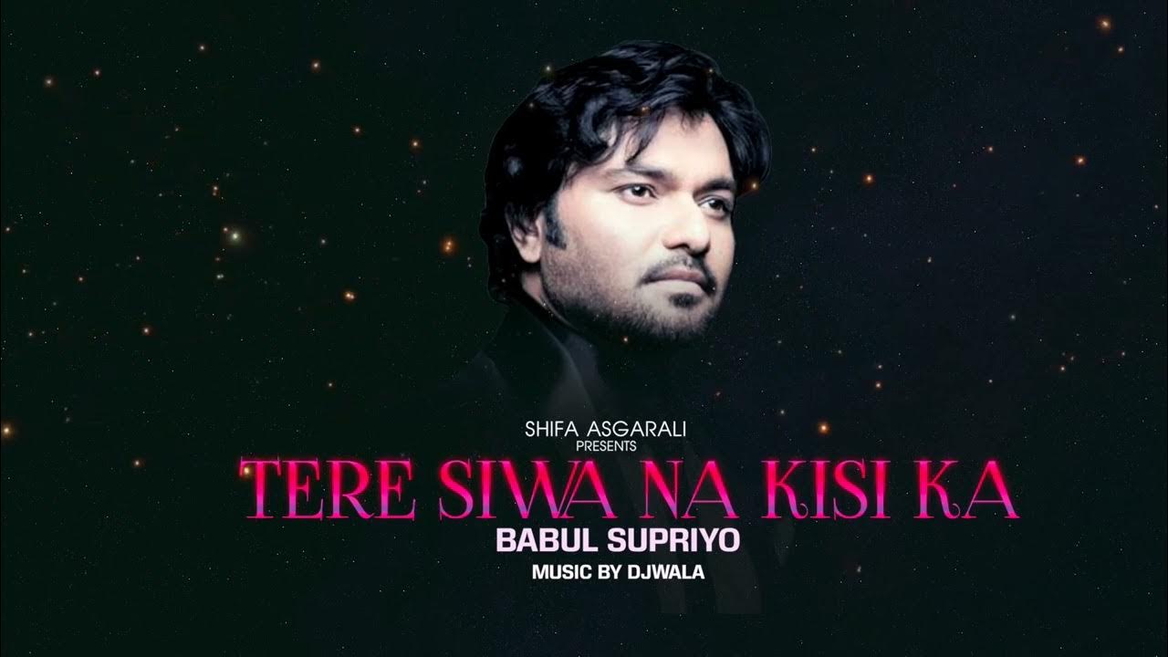 Tere Siva Na Kisi Ka Banoonga | Babul Supriyo Shifa Asgarali Subscribe Free Click 🔔 - YouTube