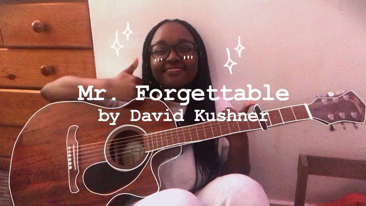 mr. forgettable by david kushner: a cover - YouTube