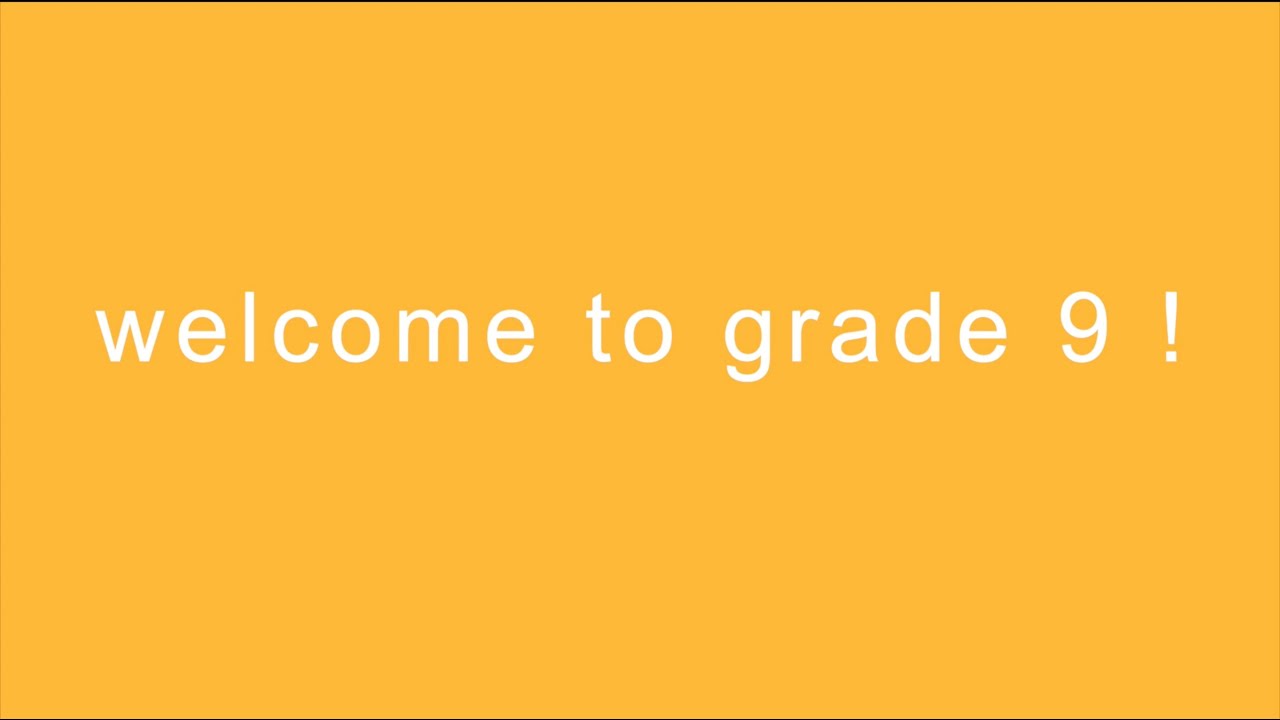 Welcome to Grade 9! - YouTube