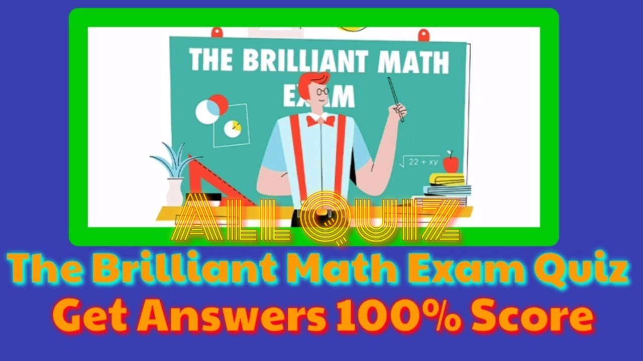 The Brilliant Math Exam Quiz Answers|Get Answers 100%Score# ...