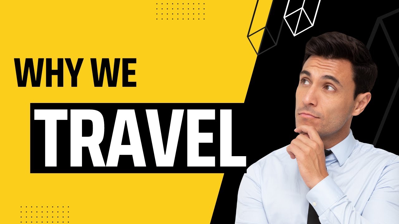 Why We TRAVEL? | The Point of Travel | Philosophy of Travel - YouTube