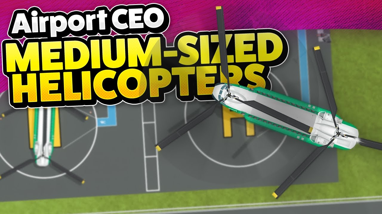 Medium Helicopters are HUGE in Airport CEO! - YouTube