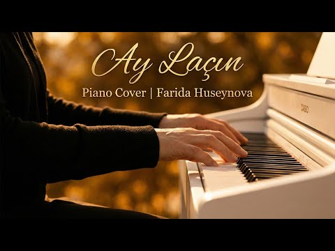Ay Laçın - Piano Cover (Azərbaycan Xalq Mahnısı) | Fəridə Hüseynova