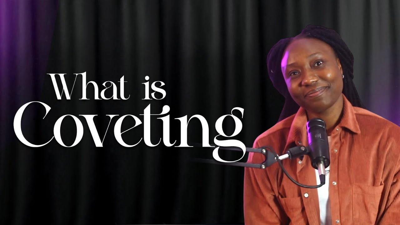 Coveting | Guarding Against Desiring What Isn’t Ours - YouTube
