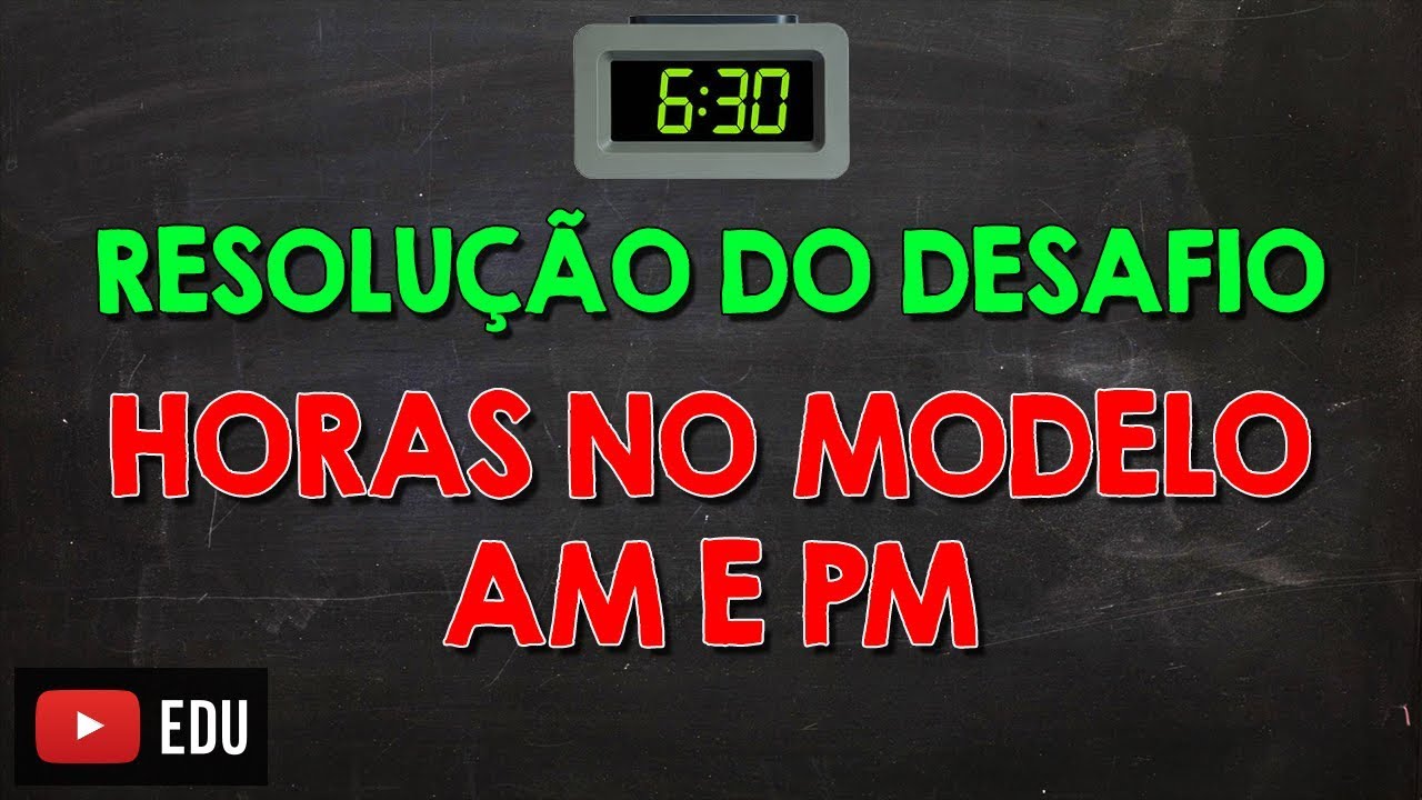 Horas AM e PM - Desafio - YouTube