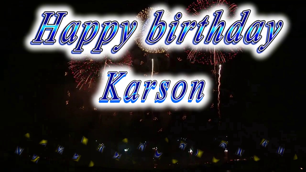 Happy birthday Karson - YouTube