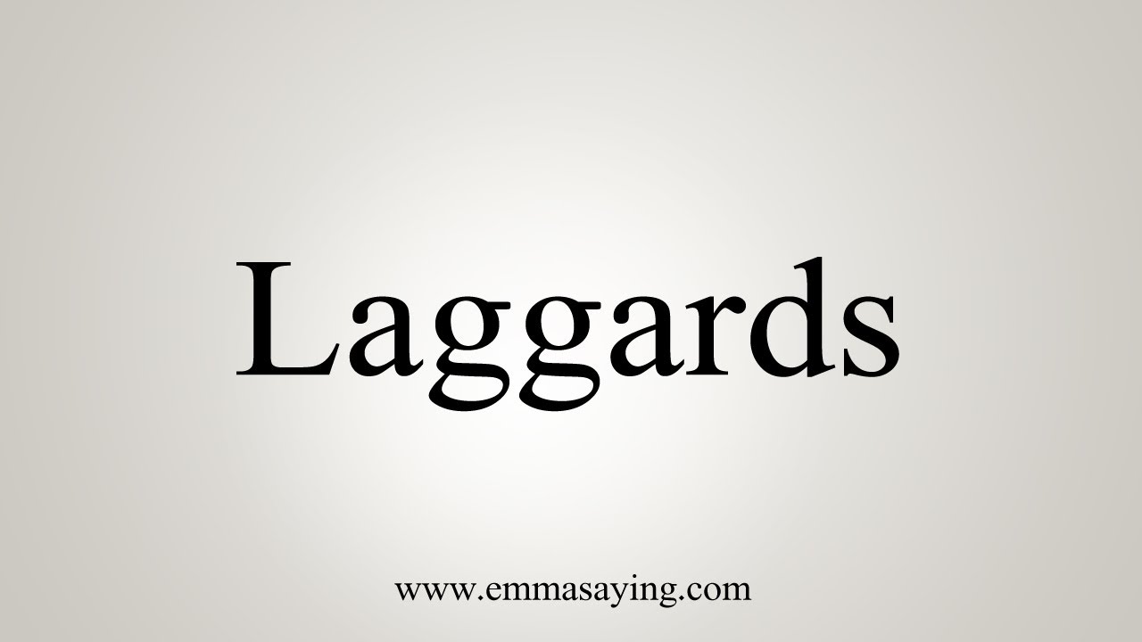 How To Say Laggards - YouTube