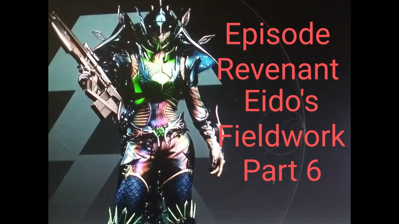 Destiny 2 - Episode Revenant - Eido’s Fieldwork Part 6 - YouTube
