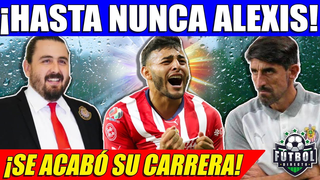 ¡LO MANDAN ALV! ALEXIS VEGA FUERA DE CHIVAS POR PROBLEMA DE SALUD ...