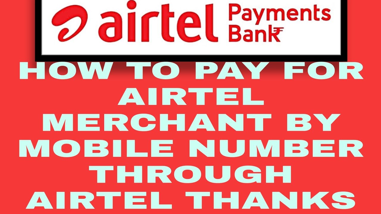 Airtel Payment.. How to pay Airtel Merchant By Mobile Number Through ...