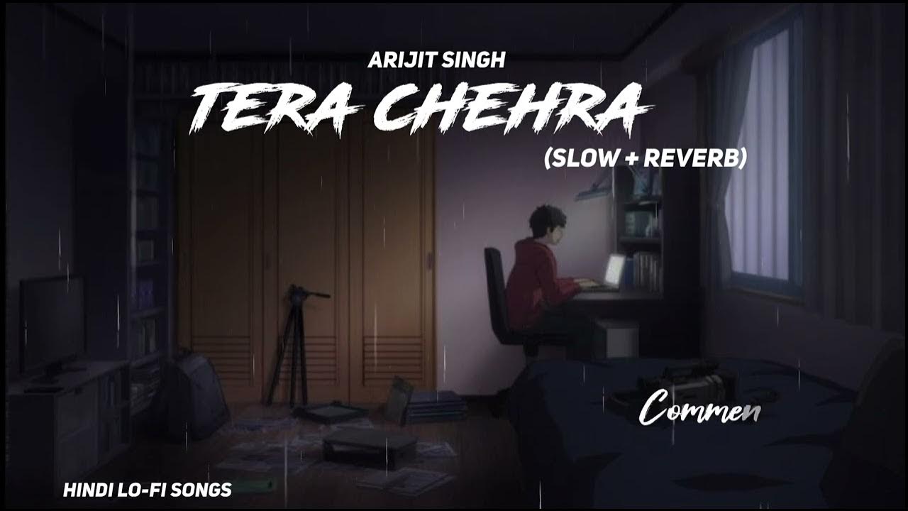 Tera Chehra Lofi Extended || Slowed + Reverb || Arijit Singh #lofi - YouTube